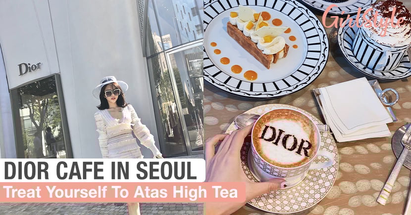 Dior Cafe In Seoul For Atas High Tea | GirlStyle Singapore