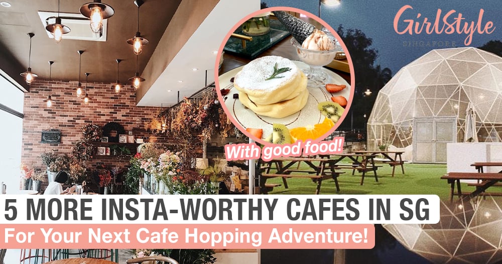 5 Insta-Worthy Cafes In SG For Your Next Cafe Hopping Adventure