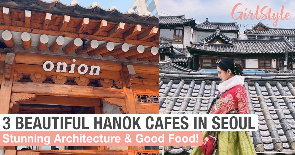 Beautiful Hanok Cafes To Visit In Seoul, South Korea