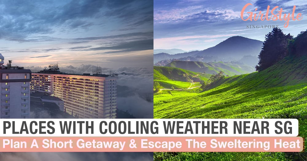 Places With Cooling Weather Near Singapore For A Short Getaway