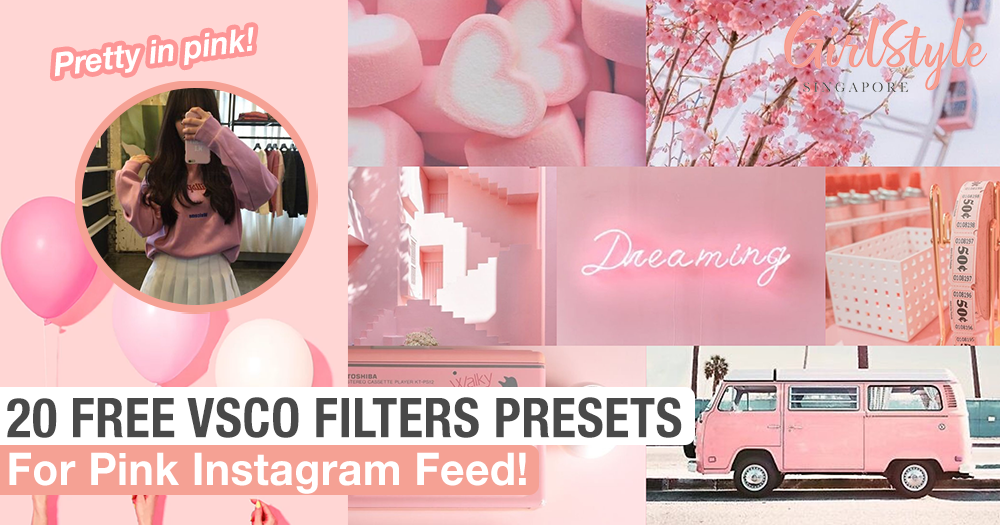 20 Free VSCO Filters Presets For Pink Instagram Feed | GirlStyle Singapore