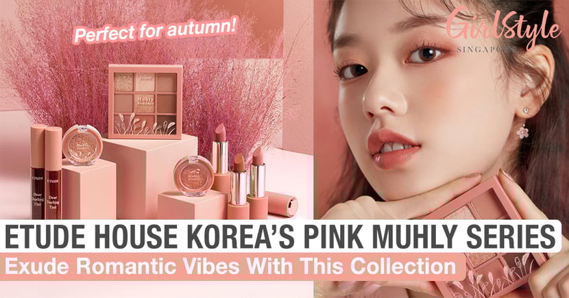 Etude House Korea's New Autumn Pink Muhly Collection Is Too Pretty | GirlStyle Singapore