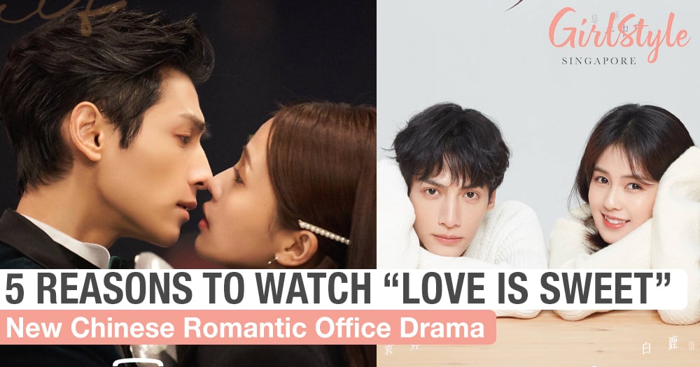 Love Is Sweet: 5 Reasons To Watch This New Romantic Chinese Drama