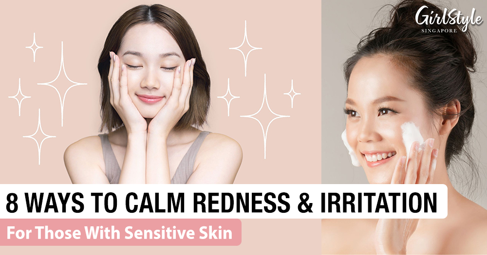 8 Ways To Soothe Redness & Irritation For Those With Sensitive Skin