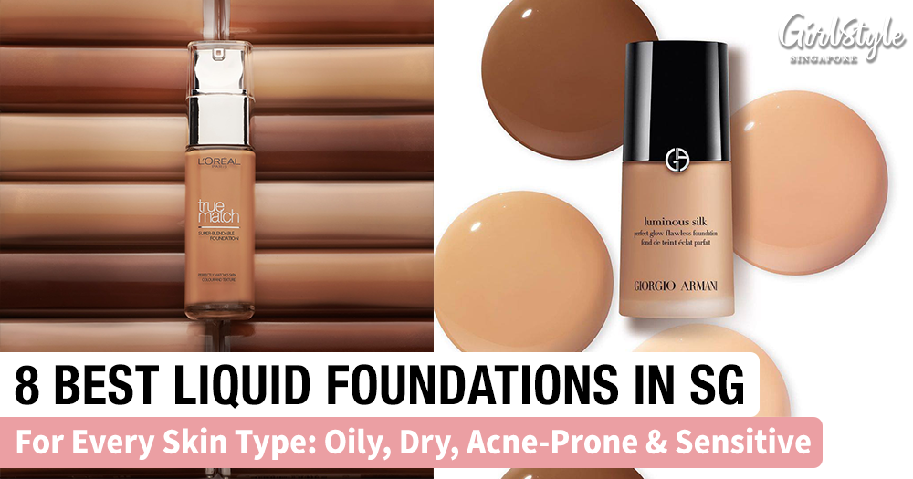 Best Liquid Foundations In Singapore In 2021 For Every Skin Type