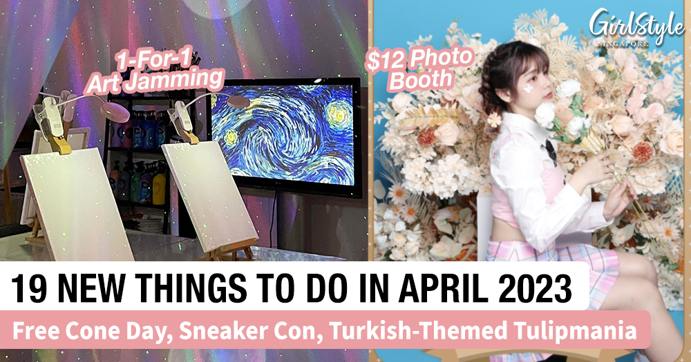 19 New Things To Do In April 2023 In Singapore