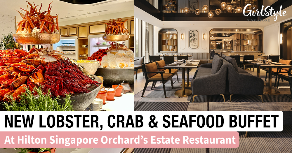 New Seafood Buffet At Hilton Singapore Orchard's Estate Restaurant Has ...