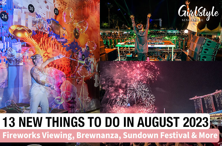 13 New Things To Do In August 2023: National Day Fireworks Viewing, Art ...