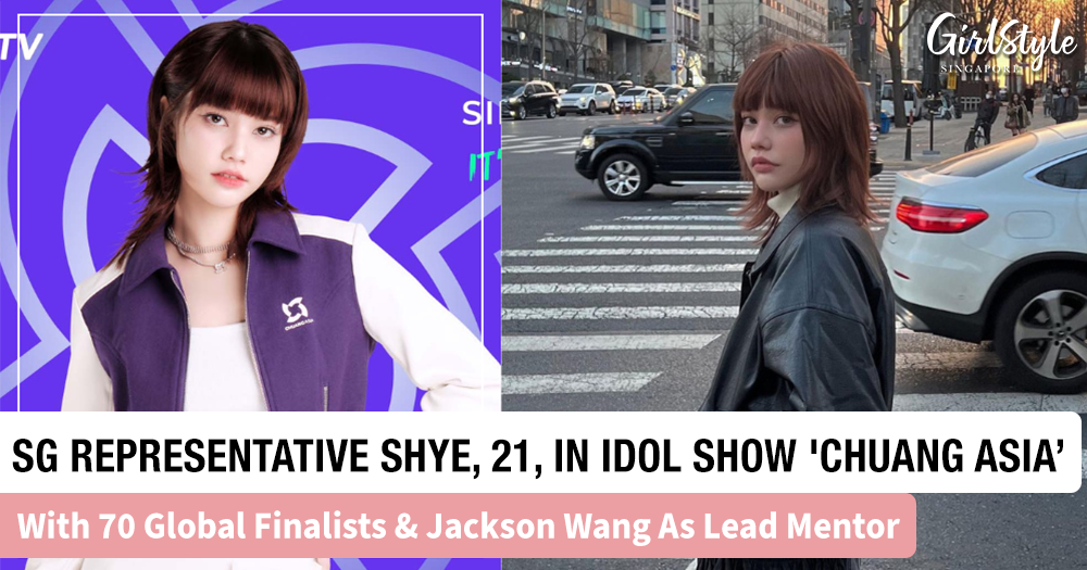 21-Year-Old S'porean Shye In 'Chuang Asia' Idol Survival Show