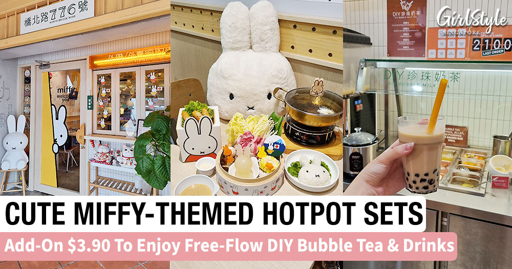 This Taiwanese Restaurant Has Miffy Hotpot Sets, Free-Flow DIY Bubble ...